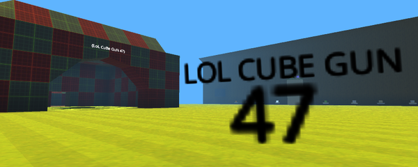 LoL CuBe GuN 47 - KoGaMa - Play, Create And Share Multiplayer Games
