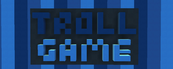 Best Troll Game Ever