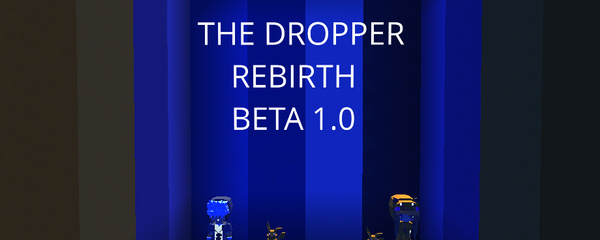 The dropper rebirth beta 1.0