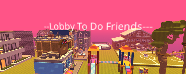 --Lobby To Do Friends--