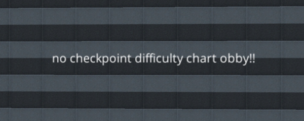 no checkpoint difficulty chart obby