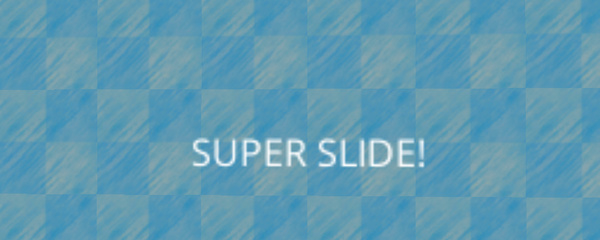 SUPER SLIDE!!!