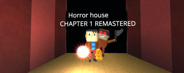 Horror House Chapter 1 (REMASTERED)