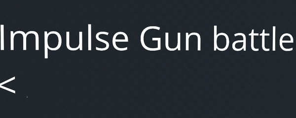Impulse gun Battle